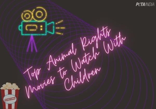 Top Animal Rights Movies to Watch With Children - Blog - PETA India
